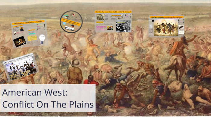 American West:Conflict on the plains by Josh Coughlan on Prezi