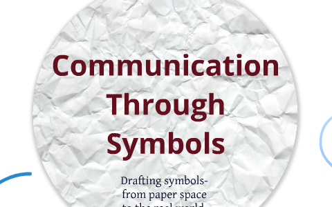 Communication Through Symbols by Michael Miller on Prezi