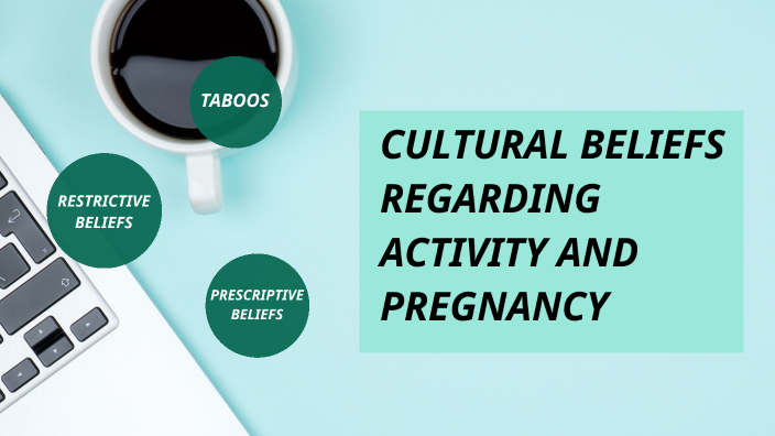 Cultural beliefs regarding activity and pregnancy by Mohiddin, Rufaida ...