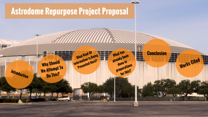 Astrodome Repurpose Project Proposal by Ramon Salinas on Prezi