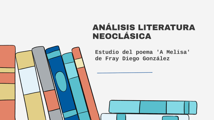 ANÁLISIS LITERATURA NEOCLÁSICA by Eduar Fabián Paz on Prezi