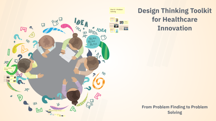 Design Thinking Toolkit for Healthcare Innovation by Heem moh on Prezi