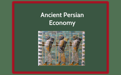 Ancient Persian Economy by Vandad Sharbaiani on Prezi