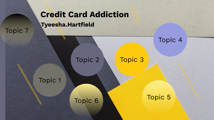 Credit Card Addiction by Tyeesha Hartfield on Prezi