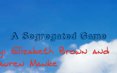 Segregation in Basketball by Lauren Manke on Prezi