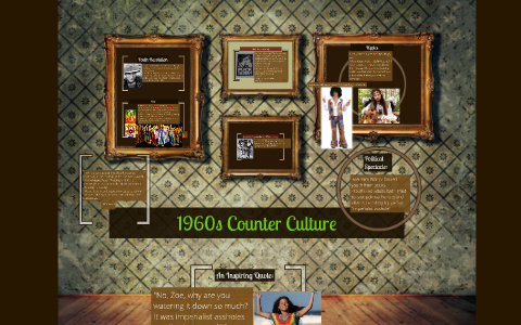 1960s Counter Culture by Zoe Kushlefsky on Prezi