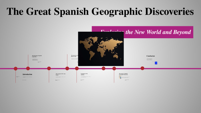 The Great Spanish Geographic Discoveries by daria aldea on Prezi
