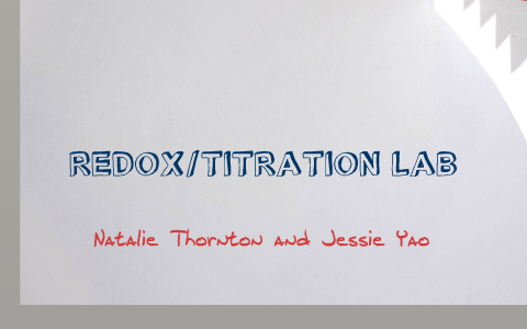 Final AP Chem Project: Redox/Titration Lab by Natalie Thornton on Prezi