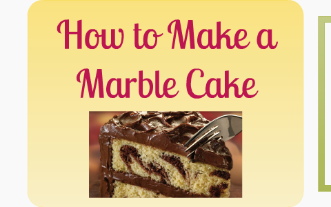 How to Make a Marble Cake by Paven Bassi on Prezi
