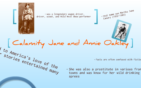 Calamity Jane and Annie Oakley by Elizabeth Hayes on Prezi