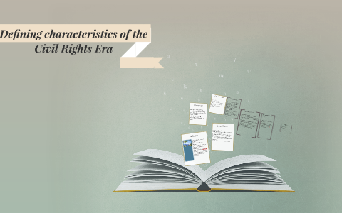 Defining characteristics of the Civil Rights Era by Jackie Jackson on Prezi