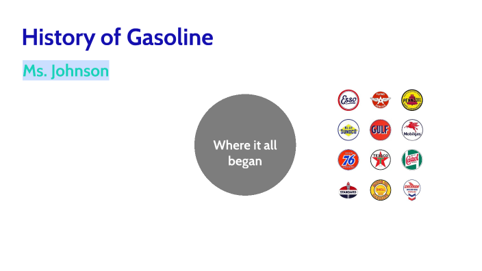 History of Gasoline by Janet Johnson on Prezi