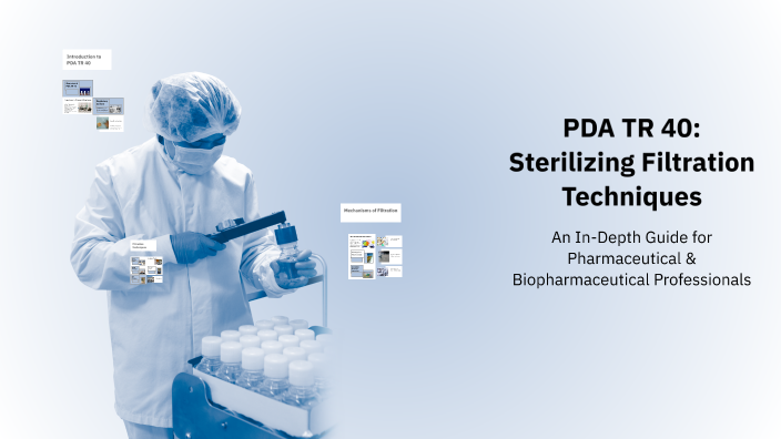 PDA TR 40: Sterilizing Filtration Techniques by Rajkumar Aghera on Prezi