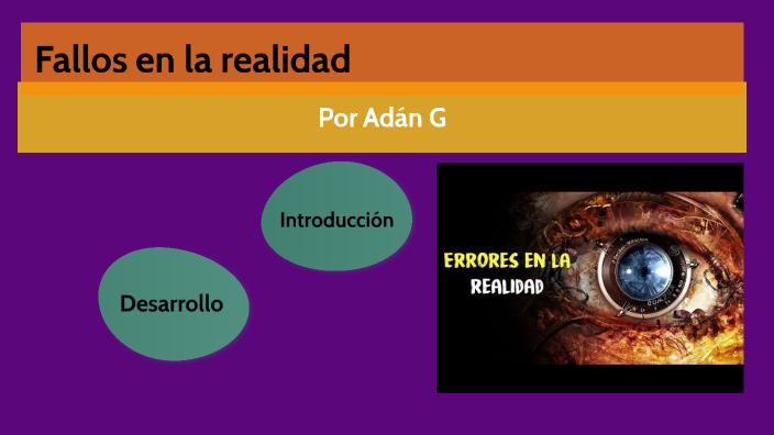 Fallos en la realidad by Adan González Mendiola on Prezi