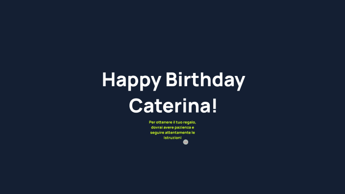 Happy birthday Caterina! by Matteo Nesti on Prezi