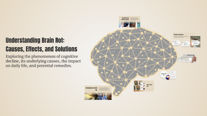 Understanding Brain Rot: Causes, Effects, and Solutions by Sel Li on Prezi