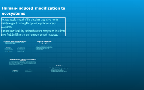 Human-induced modification to ecosystems by Dean Smith on Prezi
