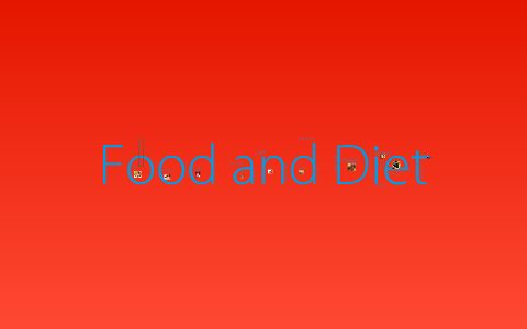 Food and Diet by Megan Troxell on Prezi