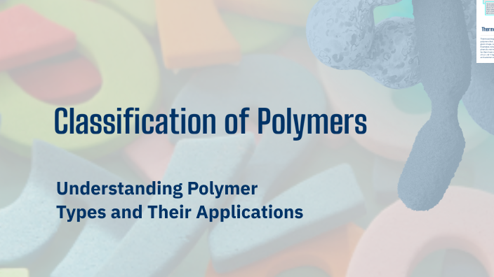 Classification of Polymers by Sahil Magsi on Prezi