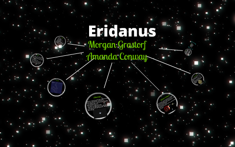 Eridanus by Morgan Grastorf on Prezi