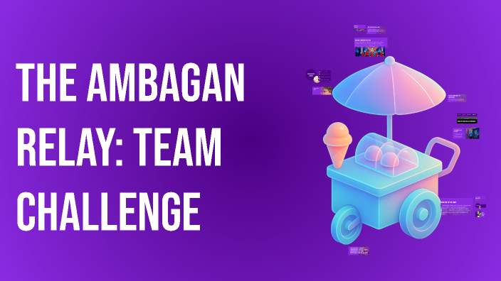 The Ambagan Relay: Team Challenge by Rondy Auxtero on Prezi