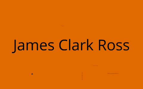 James Clark Ross by gavin rowlan on Prezi