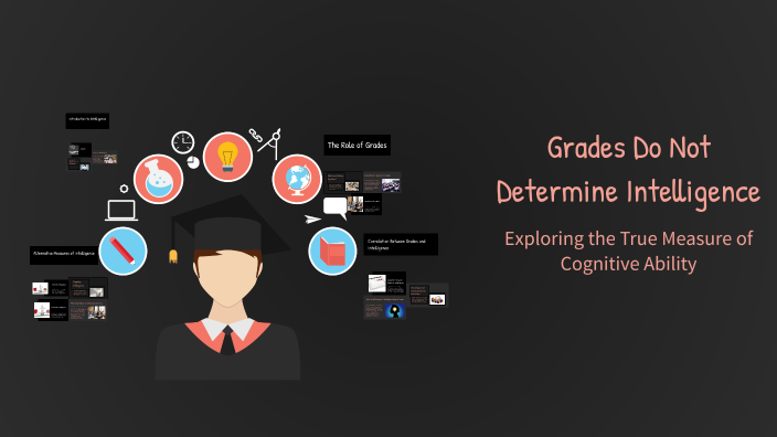 Grades Do Not Determine Intelligence by Kyle Nguyen-Student on Prezi