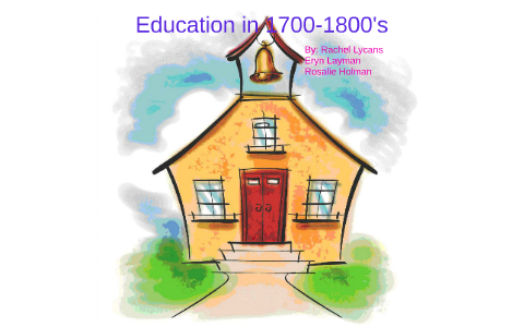 Education in 1700-1800's by Rachel L on Prezi