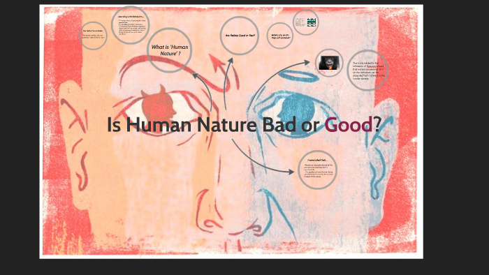 Is Human Nature Bad or Good? by Hojeong Park on Prezi
