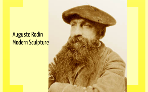 Birth of Modern Sculpture with August Rodin by Jordan Holzer on Prezi