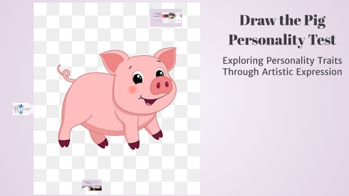 Draw the Pig Personality Test by Louana Casejo on Prezi