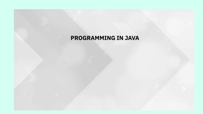 PROGRAMMING IN JAVA by Sussus Mogus on Prezi