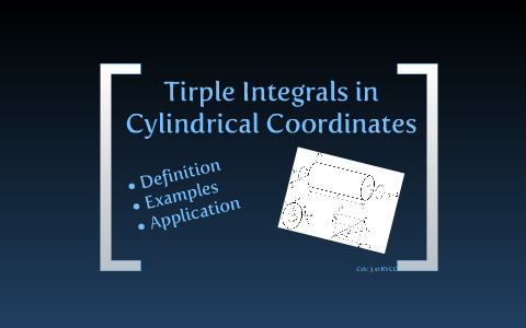 Triple Integrals in Cylindrical Coordinates by Nemanja Nikitovic on Prezi