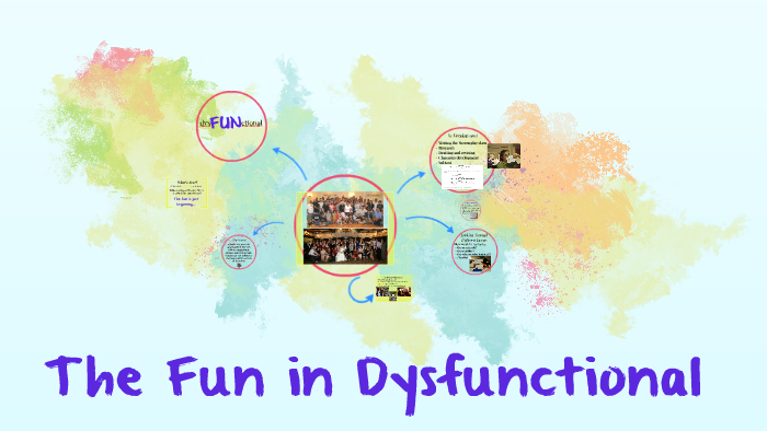 The Fun in Dysfunctional by Cara Daniello on Prezi