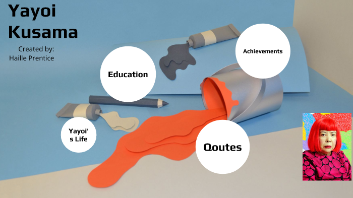 Yayoi Kusama's Life Presentation by Haille Prentice on Prezi