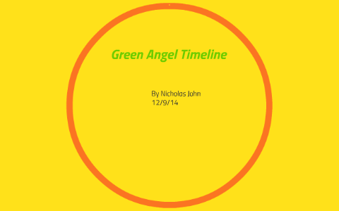green angel timeline by nicholas john on Prezi