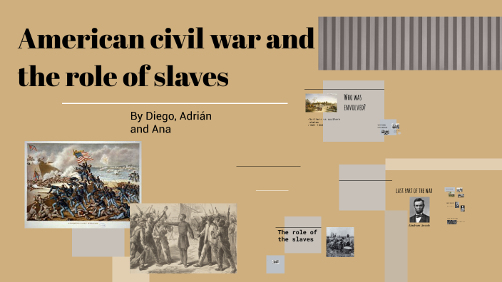 American civil war and the role of slaves by Adrian Minko on Prezi