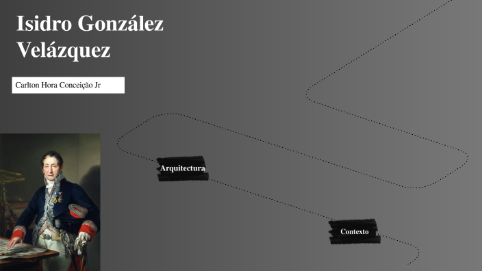 Isidro González Velázquez by Carlton Junior on Prezi