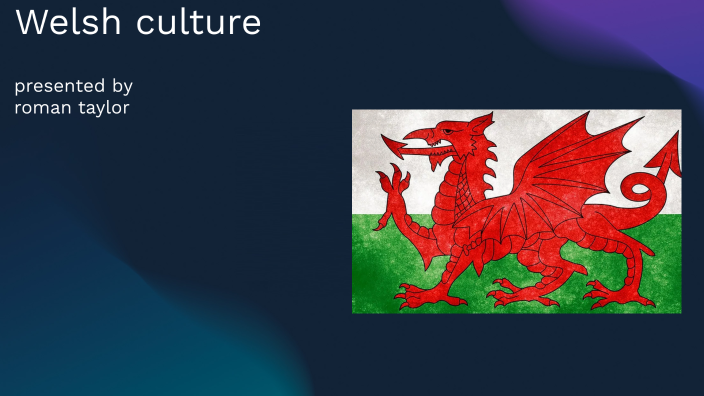 Welsh culture by Roman Taylor on Prezi