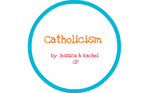 CP Project - Catholicism by Rachel Schnitzer on Prezi