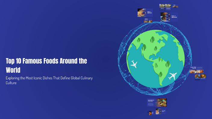 Top 10 Famous Foods Around the World by EUNICE GRACE CARRANZA on Prezi