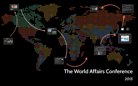 The World Affairs Conference by Holly Rouselle on Prezi