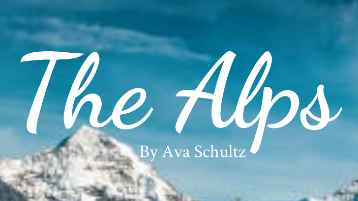 The Alps by Ava Schultz on Prezi