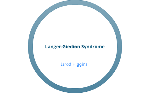 Langer-Giedion Syndrome by Jarod Higgins on Prezi