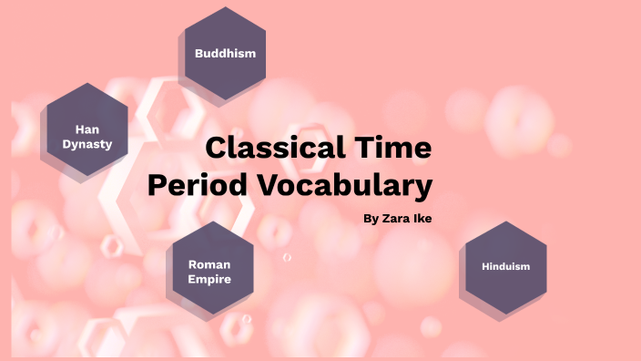 Classical Time Period Vocabulary by Zara Ike on Prezi