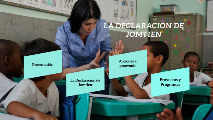 La Declaración de Jomtien by Oscar Rodríguez on Prezi