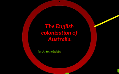 the English colonization of Australia. by Antoine hobbs on Prezi