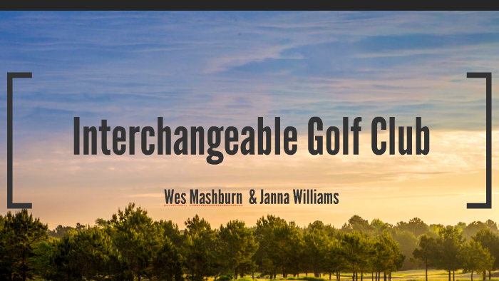 Interchangeable golf club by janna williams on Prezi