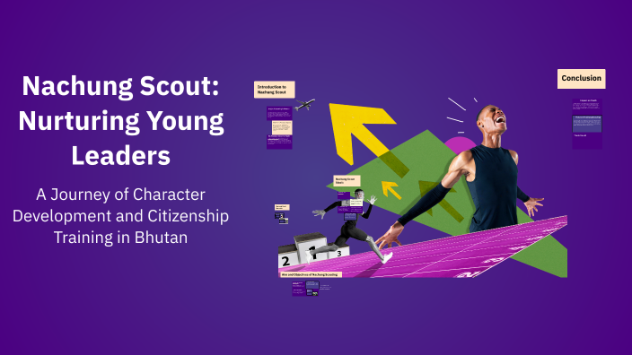 Nachung Scout: Nurturing Young Leaders by Tshering Lhendup on Prezi