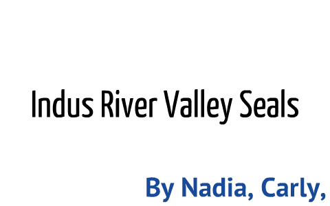 INDUS RIVER VALLEY SEALS by Carly Sprague